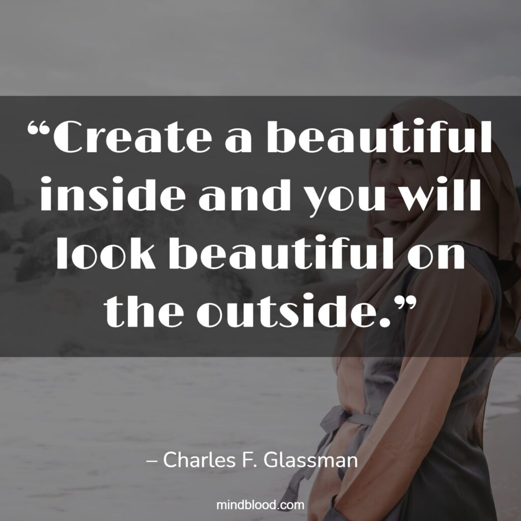 Quotes About Being Beautiful Inside and Out (Top 16) - Mind Blood