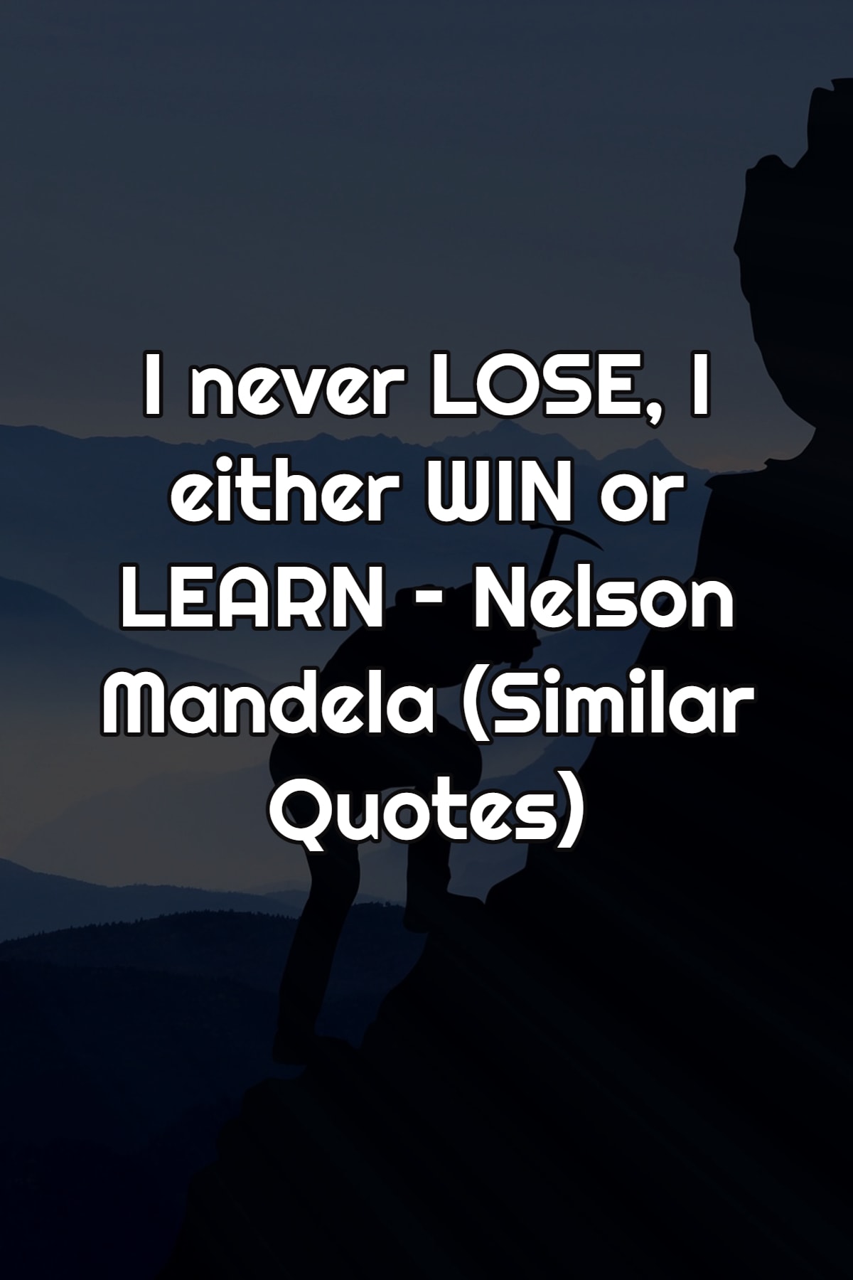 I Never Lose, I Either Win Or Learn – Nelson Mandela (With Similar ...