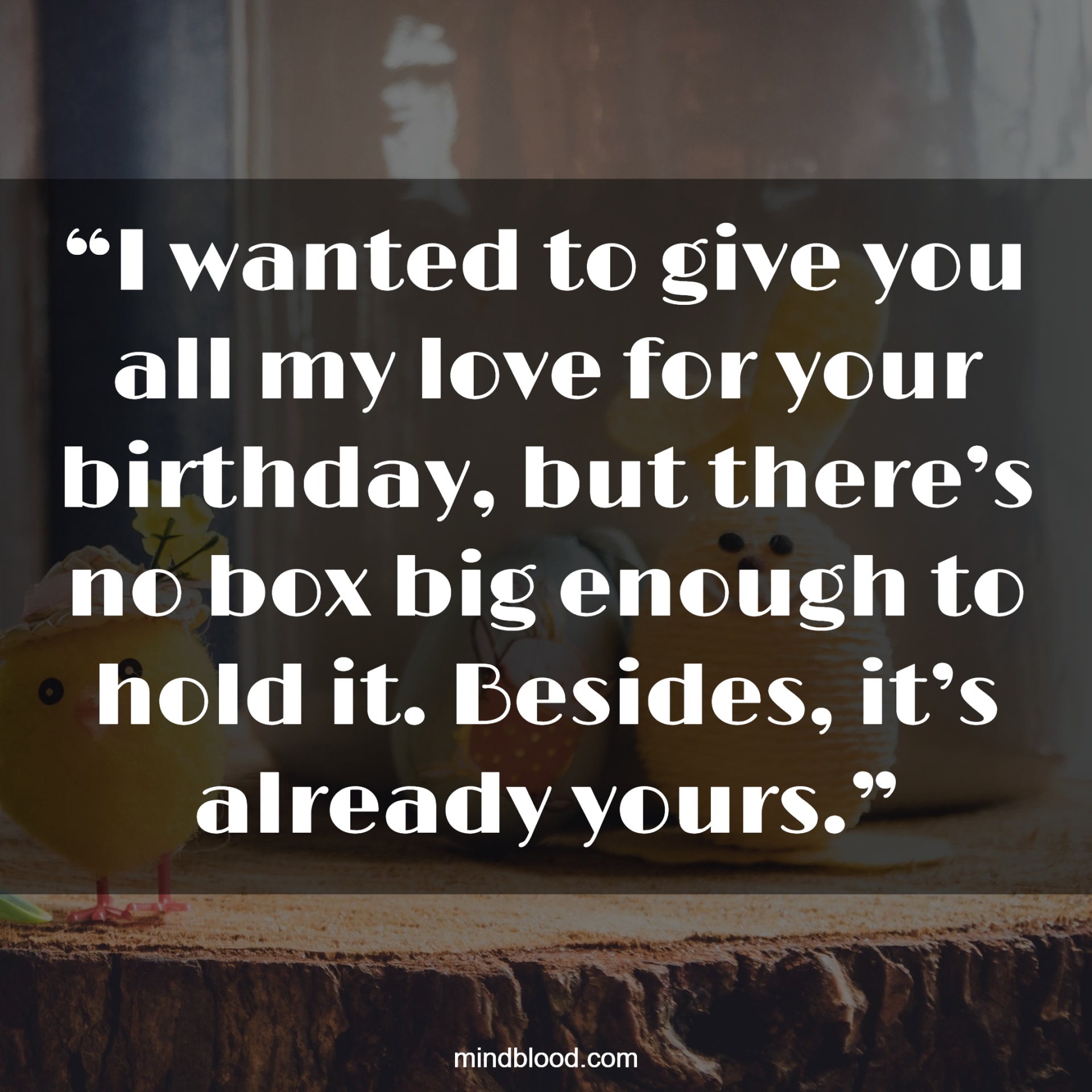 So You Just Gonna Bring Me a Birthday Gift Quotes (Top 21) - Mind Blood