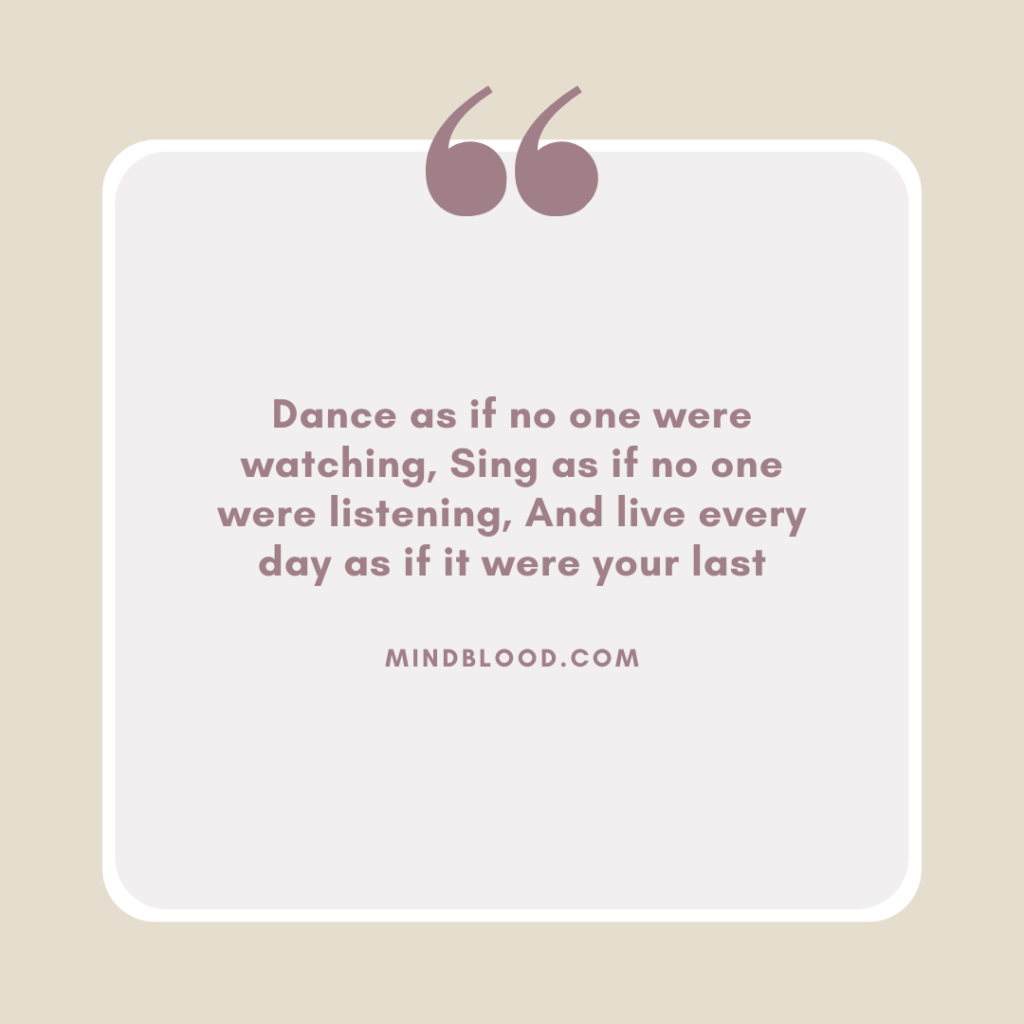 Dance Like No One Is Watching Quotes - Mind Blood