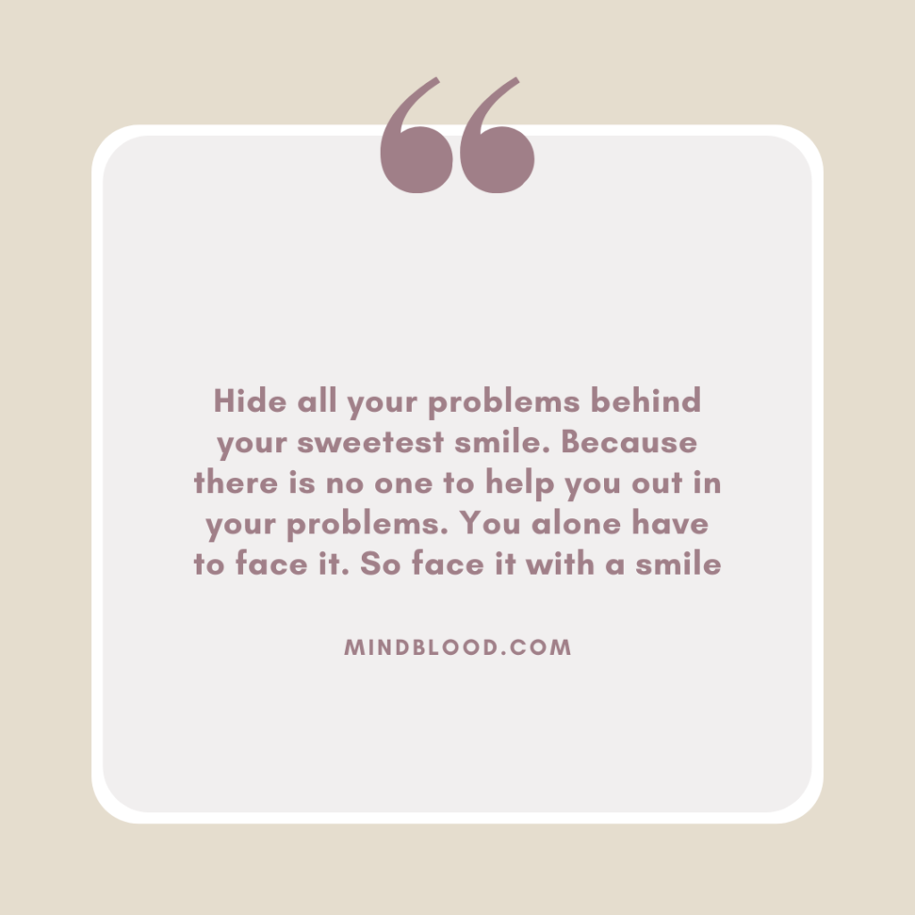 Quotes About Smiling Through Pain Even Though It Hurts - Mind Blood