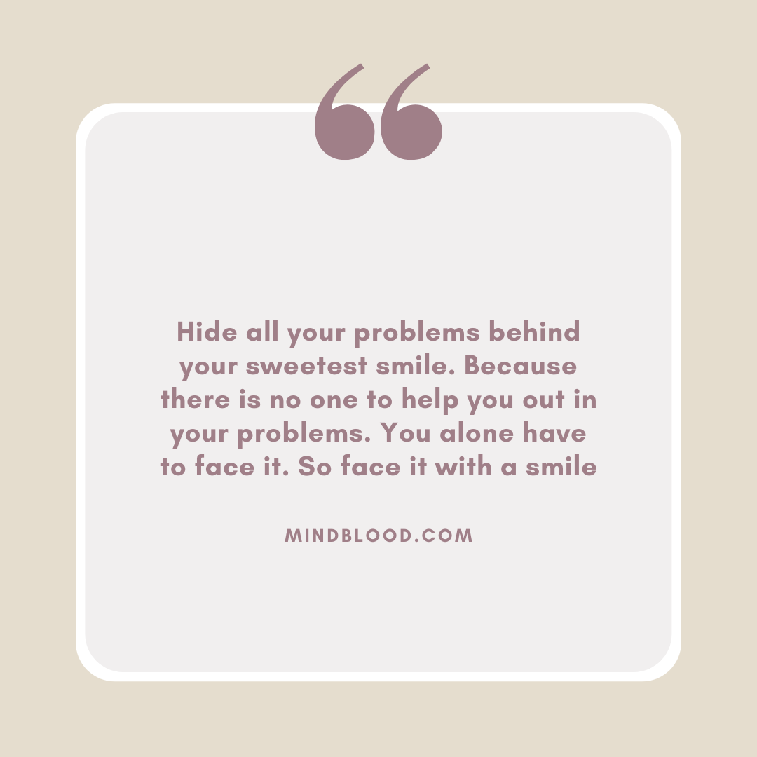 Quotes About Smiling Through Pain Even Though It Hurts - Mind Blood