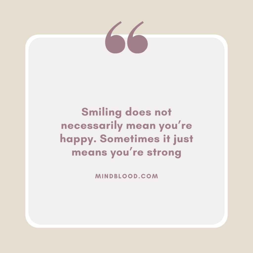 Quotes About Smiling Through Pain Even Though It Hurts - Mind Blood