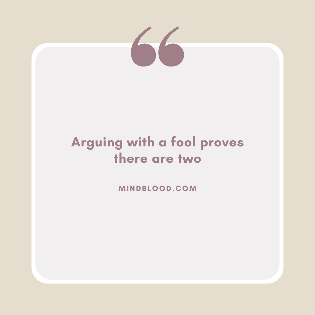Best 27 Arguing With Fools Quotes - Mind Blood