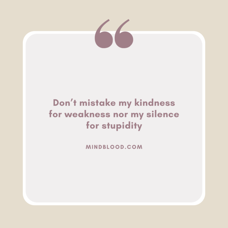 Don't Take My Kindness for Weakness Quotes (Top 21) - Mind Blood