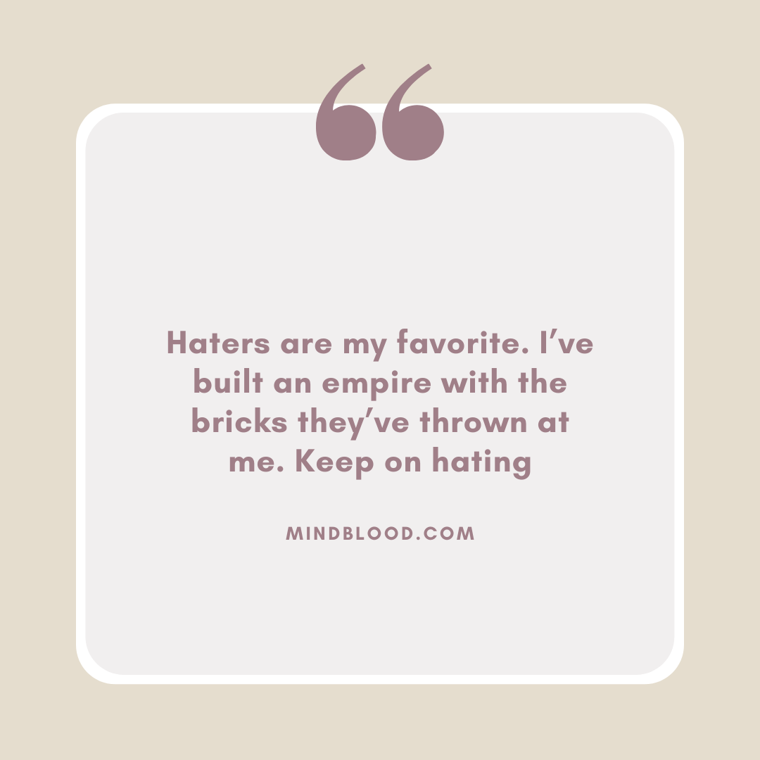 21 Quotes to Encourage You to Ignore the Haters - Mind Blood