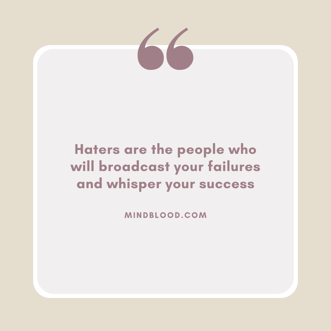 21 Quotes to Encourage You to Ignore the Haters - Mind Blood