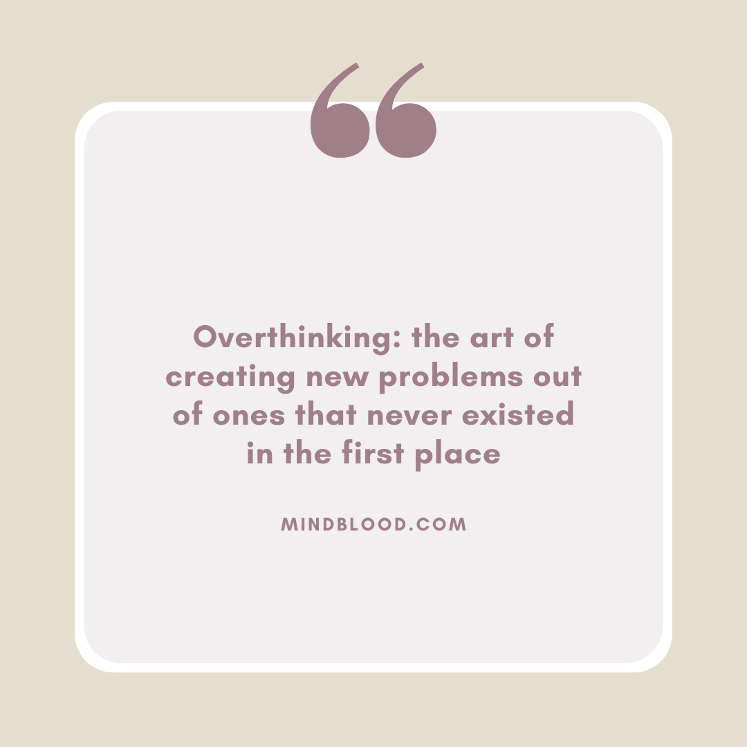 27 Quotes That Will Make Overthinkers Feel Less Alone - Mind Blood