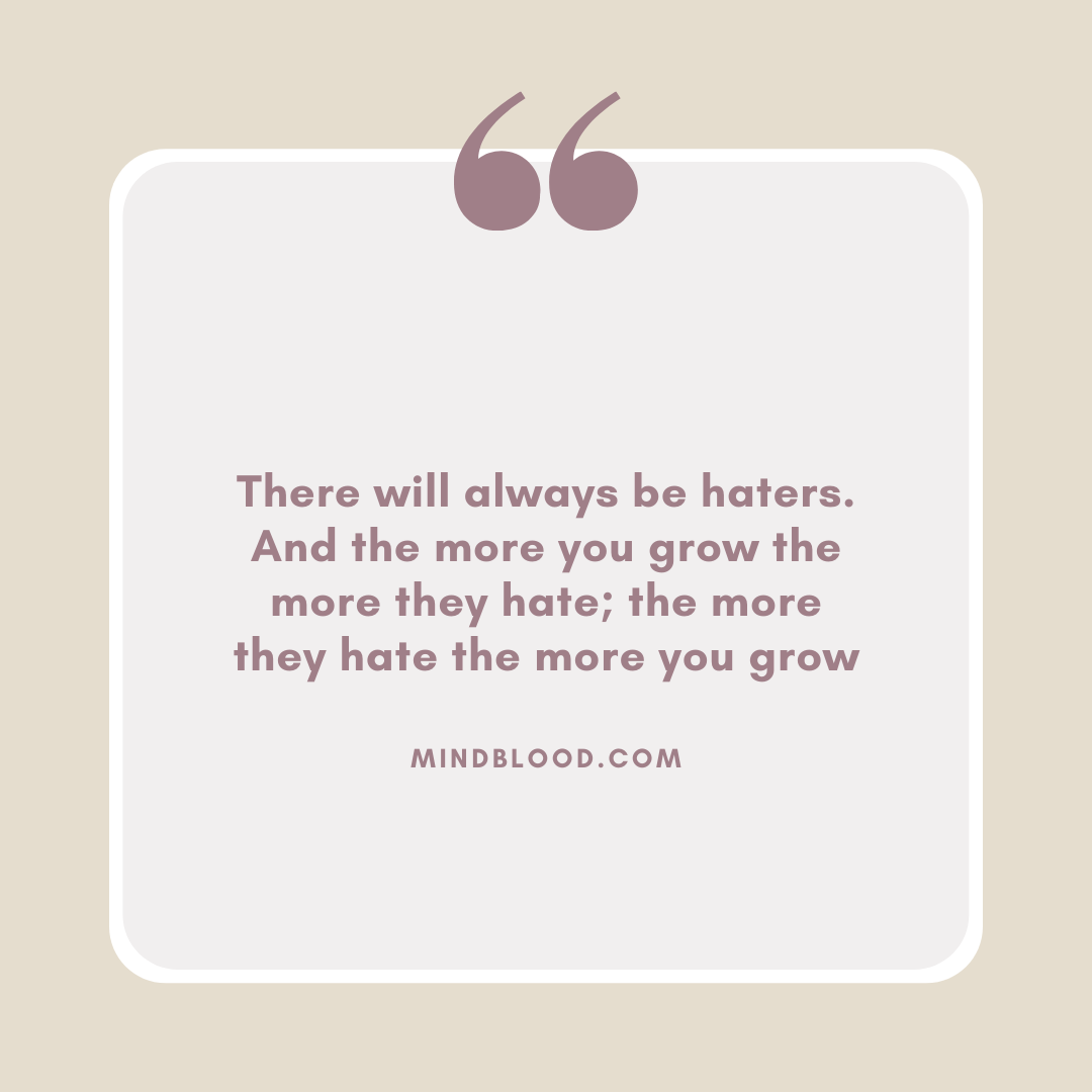 21 Quotes to Encourage You to Ignore the Haters - Mind Blood