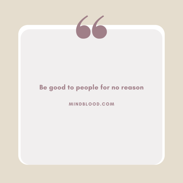 Be the Reason Someone Believes in Good People - Anonymous - Mind Blood